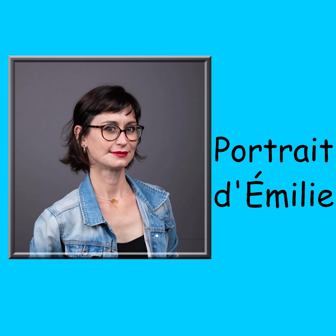 Portrait d’Émilie – Elle et son avis