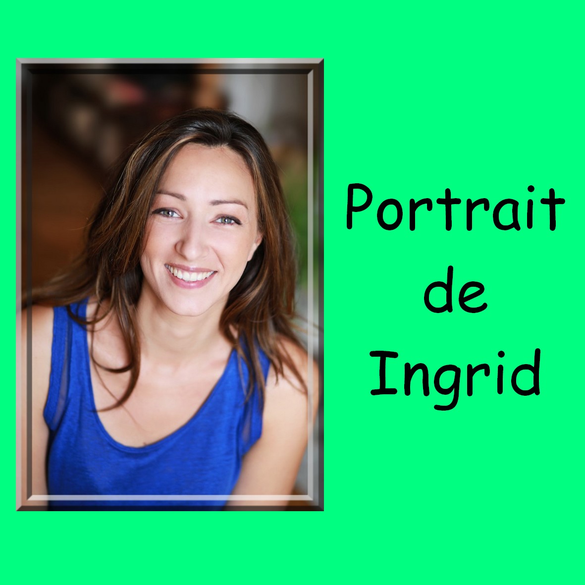Portrait de Ingrid – Elle et son avis