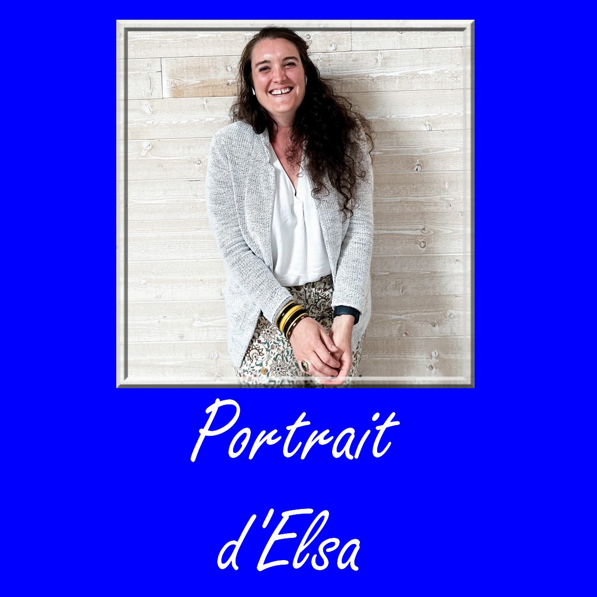 Portrait d’Elsa – Elle et son avis