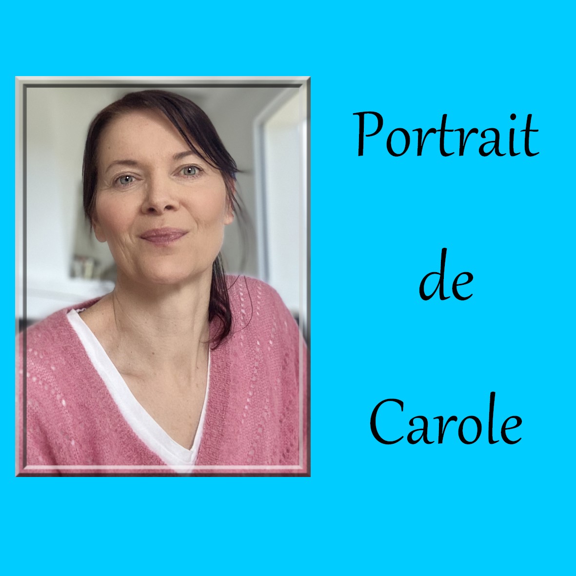 Portrait de Carole – Elle et son avis